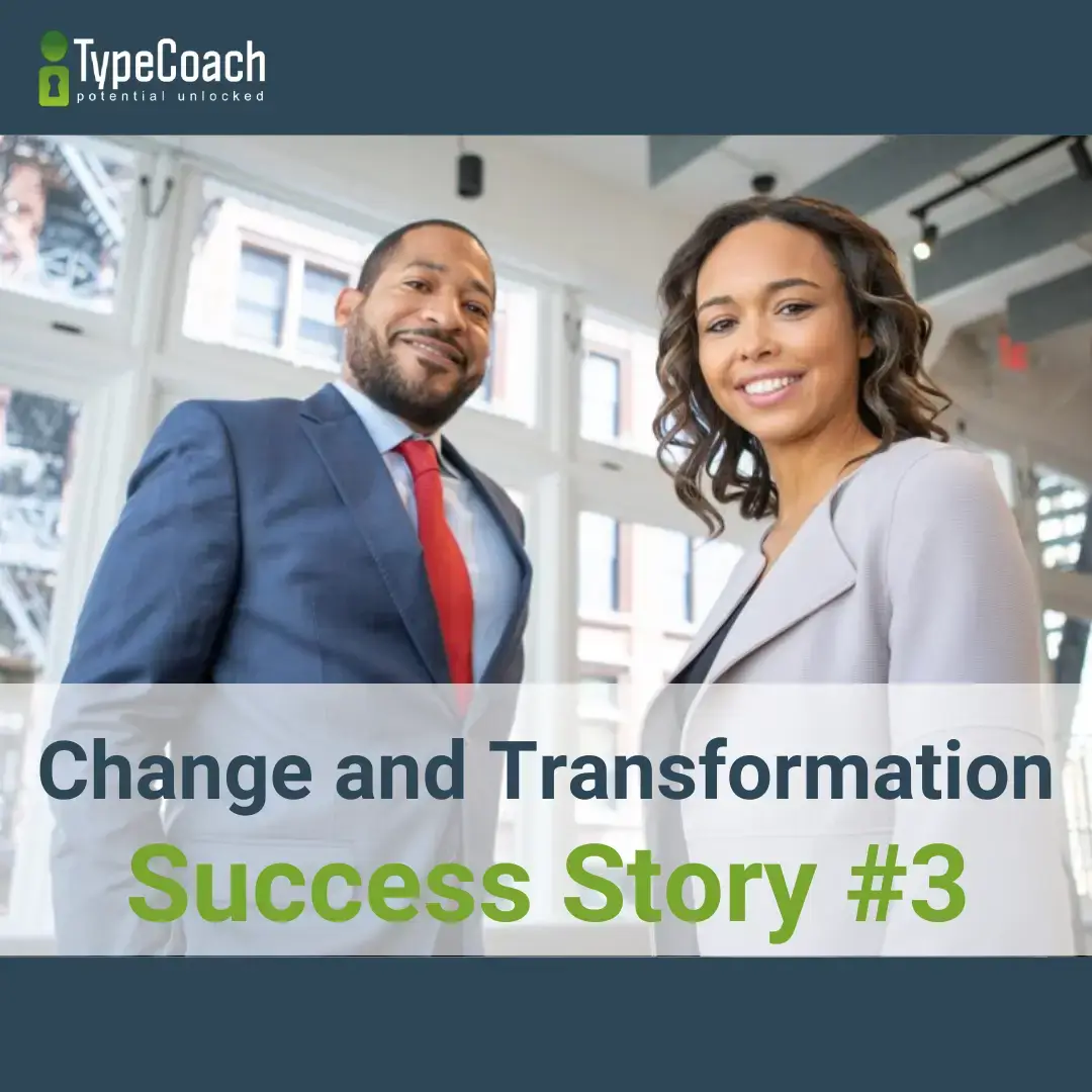 TypeCoach Success Story: Change and Transformation