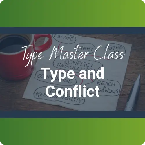 TypeCoach Master Class: Type and Conflict